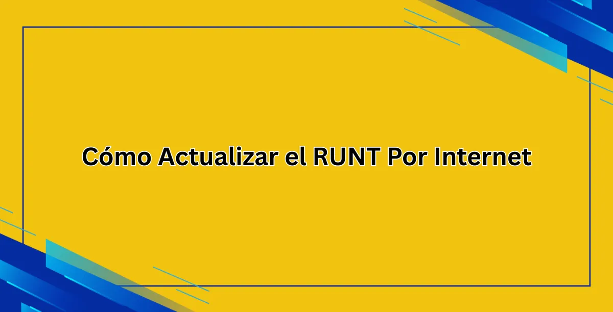 Cómo Actualizar el RUNT Por Internet en 2026