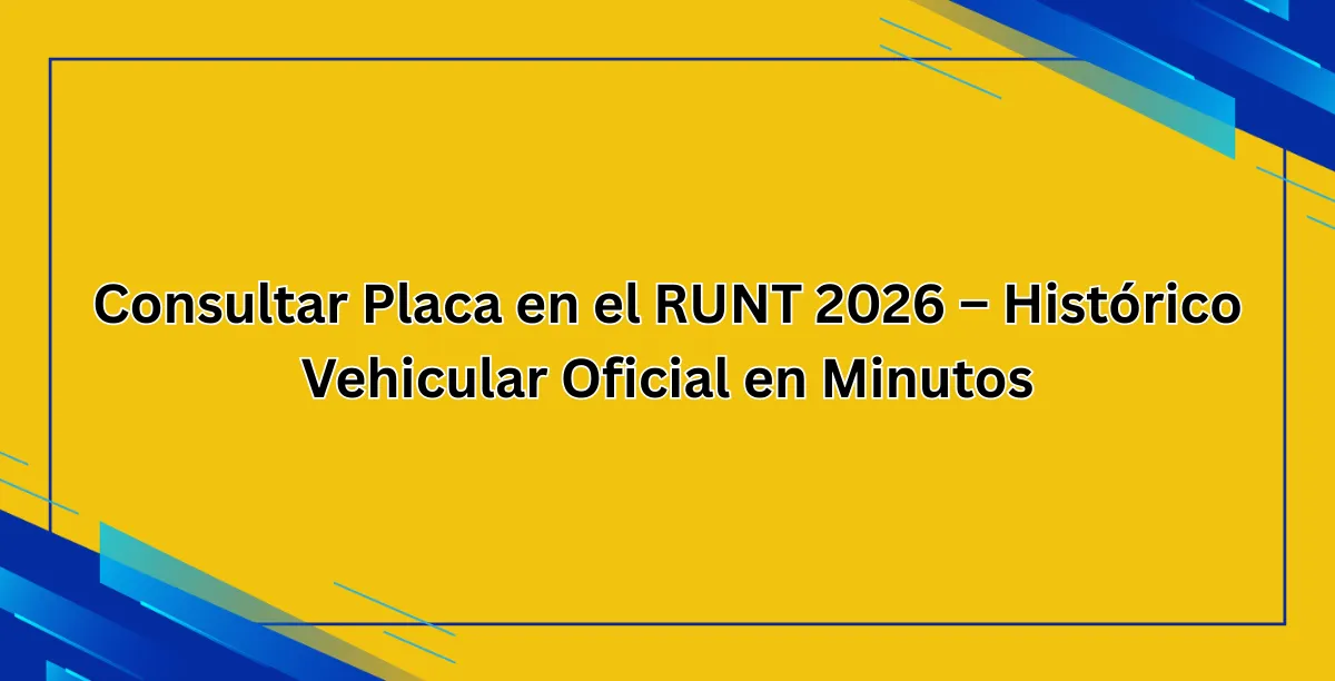 Consultar Placa en el RUNT Sin Cédula 2026: Obtén el Histórico ...